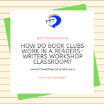 Book Clubs | Three Teachers Talk