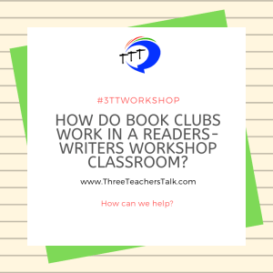 Book Clubs | Three Teachers Talk