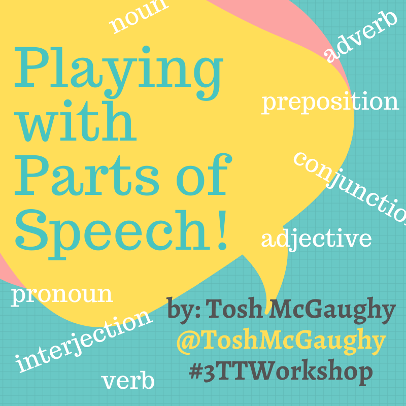 Playing with Parts of Speech by: Tosh McGaughy | Three Teachers Talk